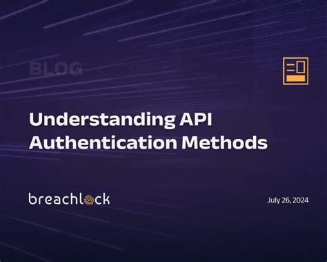Understanding Api Authentication Methods Breachlock