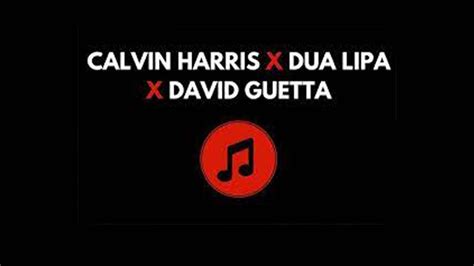 Watch Calvin Harris X Dua Lipa X David Guetta Osntv Mauritania
