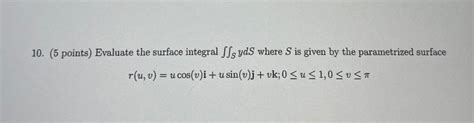 Solved 5 ﻿points ﻿evaluate The Surface Integral ∬syds