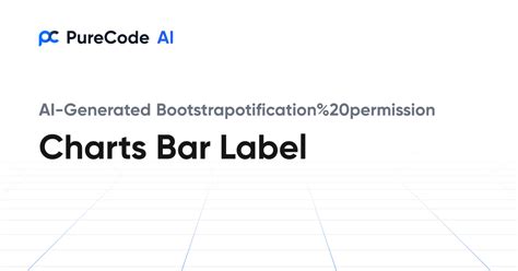 Build Great Bootstrapotification Permission Charts Bar Label Components Faster Using Ai Tools
