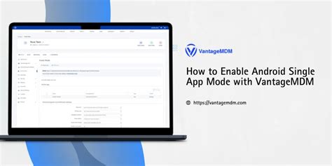 How To Enable Android Single App Mode With Vantagemdm