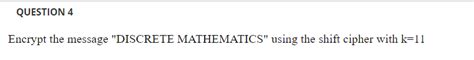 solved question 4 encrypt the message discrete mathematics
