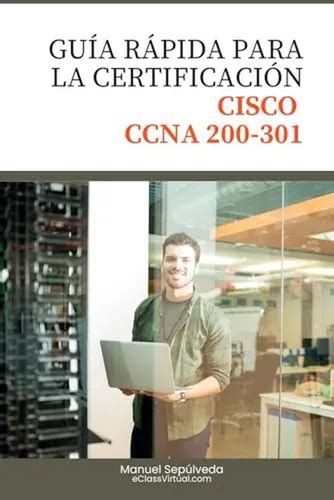 Guia Rapida Para La Certificacion Cisco Ccna 200 301 Spanis Meses