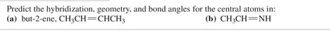 Solved Predict The Hybridization Geometry And Bond Angles