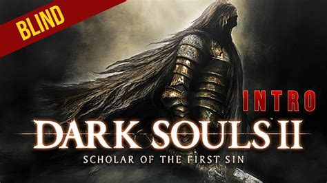 Dark Souls 2 Intro Ds2 Sotfs Blind Youtube