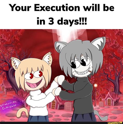 Your Execution Will Be In 3 Days Ifunny