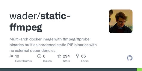 Github Waderstatic Ffmpeg Multi Arch Docker Image With Ffmpegffprobe Binaries Built As