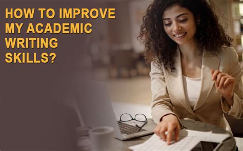 Learn How 11 Ways To Improve Academic Writing