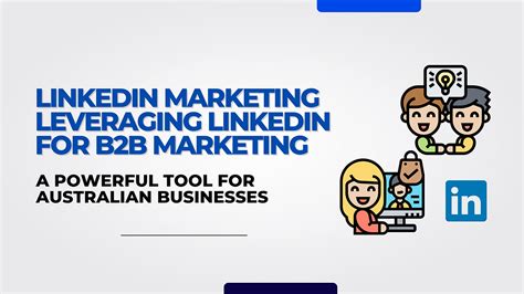 Linkedin Marketing Leveraging Linkedin For B2b Marketing A Powerful Tool For Australian Businesses