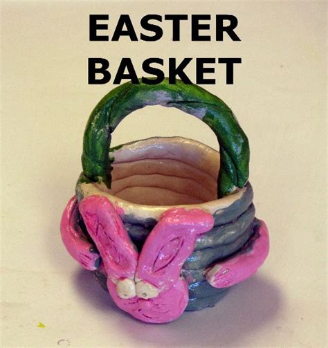 Easter Basket Projects Clay Projects Clay