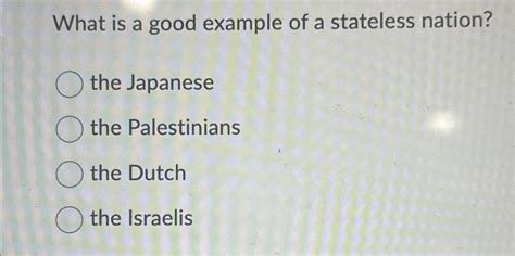Solved What Is A Good Example Of A Stateless Nationthe