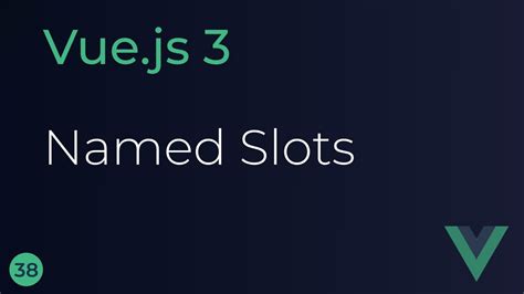 Vue Js 3 Tutorial 38 Named Slots Youtube