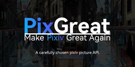 github whitepaper233 pixgreat a carefully chosen pixiv picture repo