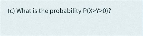 solved suppose that we have 2 random variables x and y with