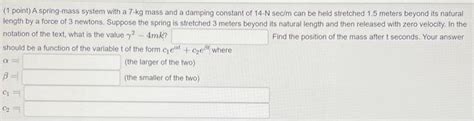 solved 1 point a spring mass systern with a 7 kg mass and