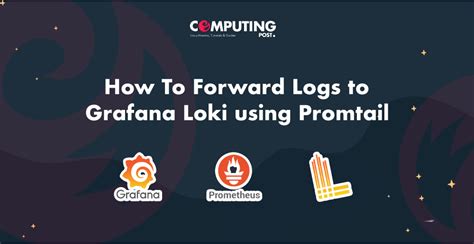 How To Forward Logs To Grafana Loki Using Promtail By Computingpost