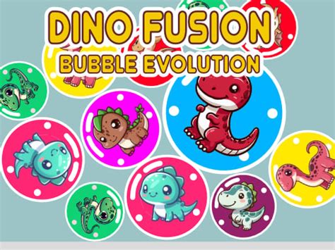 dino fusion bubble evolution play now online for free