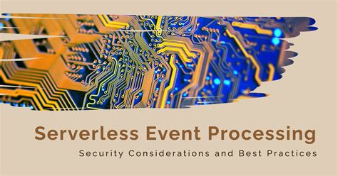 Serverless Event Processing Security Considerations And Best Practices
