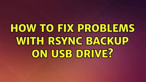 Ubuntu How To Fix Problems With Rsync Backup On Usb Drive Youtube