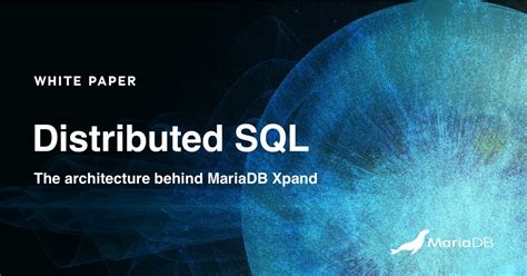 Mariadb On Linkedin Distributed Sql The Architecture Behind Mariadb Xpand