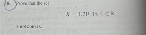 Solved Prove That The Set X R Is Not Convex Chegg