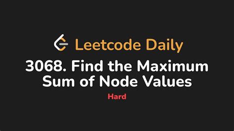 3068 Find The Maximum Sum Of Node Values Leetcode Daily Python Youtube