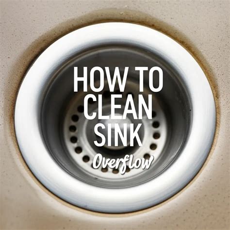 How To Clean Sink Overflow Be A Cleaner