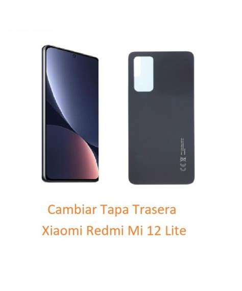 Cambiar Tapa Trasera Xiaomi Redmi Mi 12 Lite