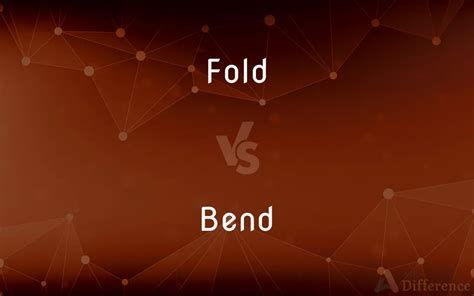 Fold Vs Bend — Whats The Difference