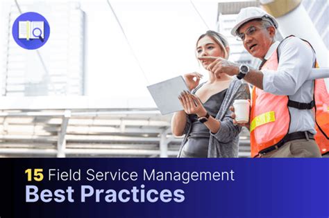15 Field Service Management Best Practices In 2025 FieldEx