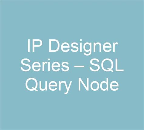 Ip Designer Series Sql Query Node