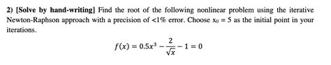 2 Solve By Hand Writing Find The Root Of The