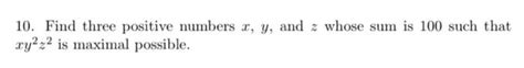 solved 10 find three positive numbers x y and z whose sum