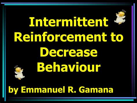 Intermittent Reinforcement To Decrease Behaviours Ppt