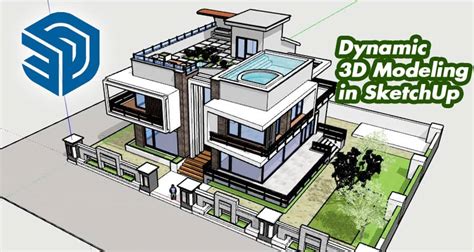 dynamic 3d modeling in sketchup bringing creativity to life in 2023