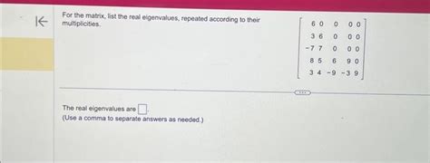 solved for the matrix list the real eigenvalues repeated