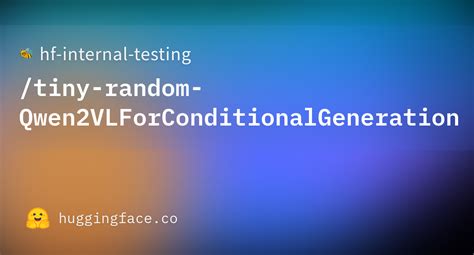 Hf Internal Testing Tiny Random Qwen2VLForConditionalGeneration Hugging Face