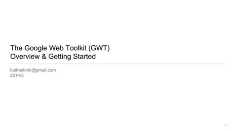 Gwt Overview And Getting Started Ppt