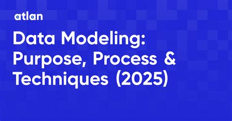 Data Modeling Purpose Process And Techniques 2025