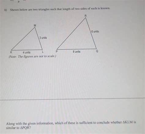 6 Shown Below Are Two Triangles Such That Length Of Two Sides Of Each Is