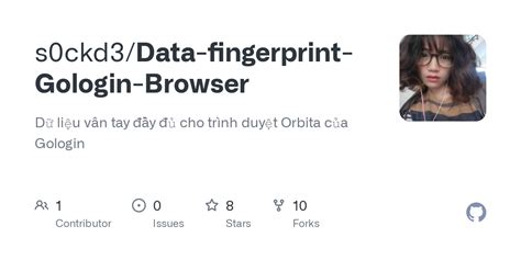 Github S0ckd3data Fingerprint Gologin Browser Dữ Liệu Vân Tay đầy đủ Cho Trình Duyệt Orbita