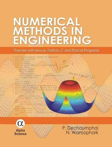 Numerical Methods In Engineering Theories With Matlab Fortran C And Pascal
