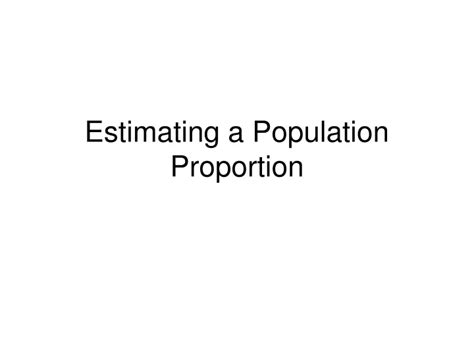 Ppt Population Proportion Estimation Confidence Intervals And Sample