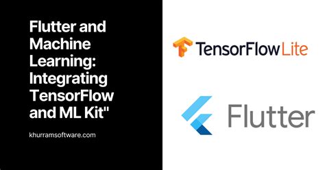 Flutter And Machine Learning Integrating Tensorflow And Ml Kit Khurram Softwares