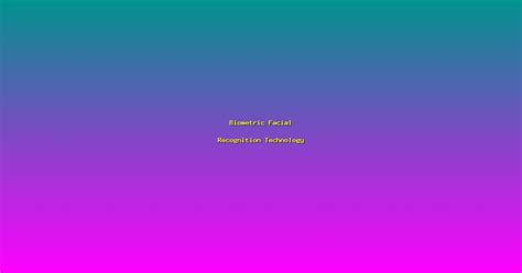 Biometric Facial Recognition Technology