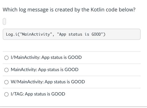 Solved Which Log Message Is Created By The Kotlin Code