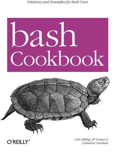 Bash Cookbook Solutions And Examples For Bash Users Albing Phd Carl Vossen Jp Newham