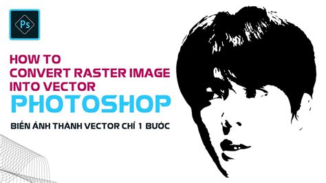 How to Convert Raster Image into Vector in Photoshop Biến ảnh thành vector trong Photoshop