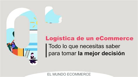 Logística De Un Ecommerce La Guía Completa Lo Que Necesitas Saber