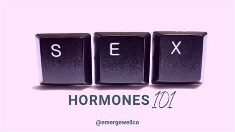 Women S Hormones Part Let S Talk About Sex Hormones Emergewell Co